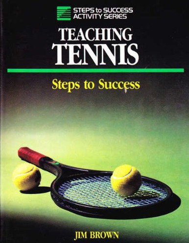 Teaching Tennis: Steps to Success (Steps to Success Activity Series ...