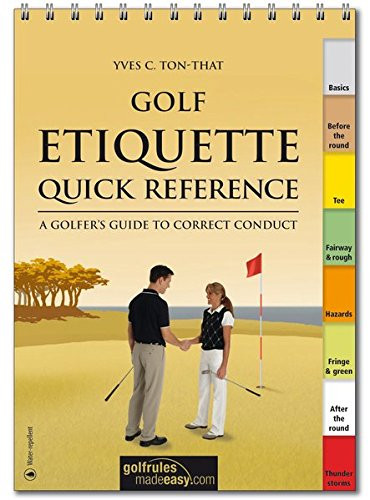Golf Etiquette Quick Reference: A Golfers Guide to Correct Conduct ...