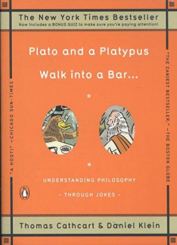 Plato and a Platypus Walk into a Bar . . .: Understanding Philosophy ...