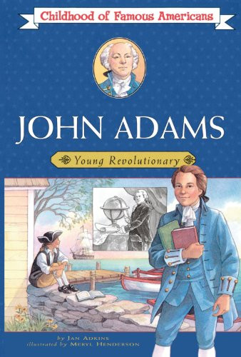 John Adams: Young Revolutionary (Childhood of Famous Americans ...