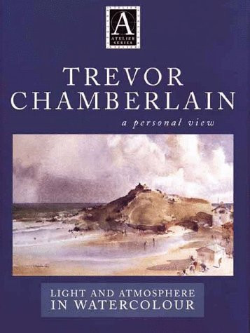 Trevor Chamberlain: Light and Atmosphere in Watercolour : A Personal ...