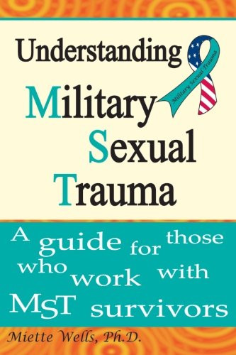 Understanding Military Sexual Trauma: A guide for those who work with ...