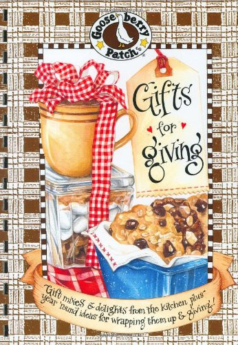 Gifts for Giving: Gift Mixes & Delights from the Kitchen, Plus Year ...