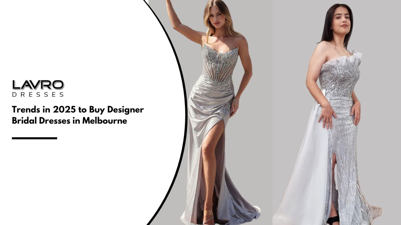Trends in 2025 to Buy Designer Bridal Dresses in Melbourne - LAVRO ...
