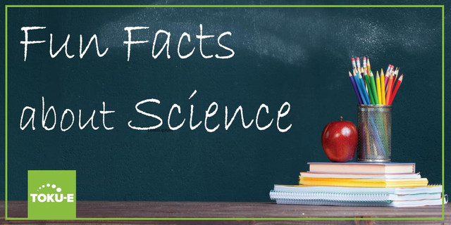 Weird but true: Science Facts - TOKU-E