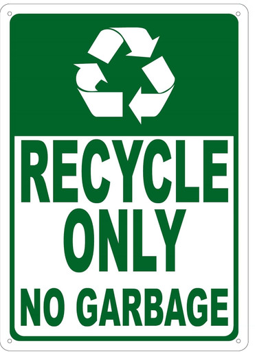Recycle Only No Garbage Sign (Rust Free, Aluminium 10X14 inch)