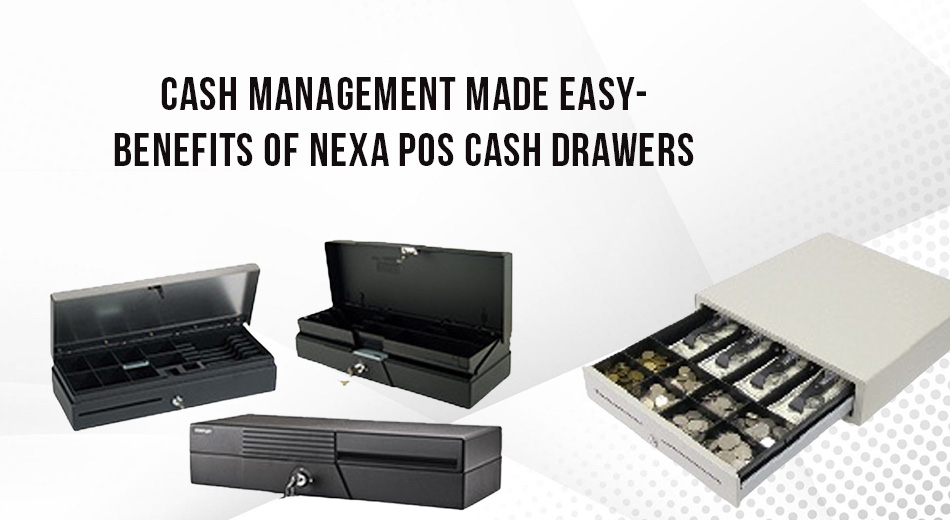 Cash Management Made Easy: Benefits of Nexa POS Cash Drawers - POS ...