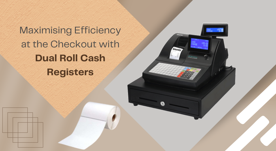 Maximising Efficiency at the Checkout with Dual Roll Cash Registers ...