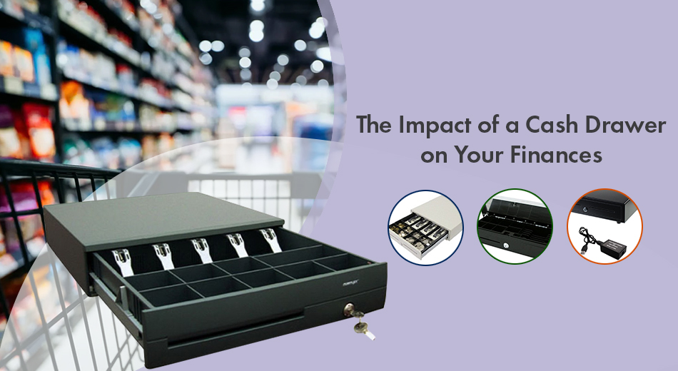 The Impact of a Cash Drawer on Your Finances - POS Sales Australia