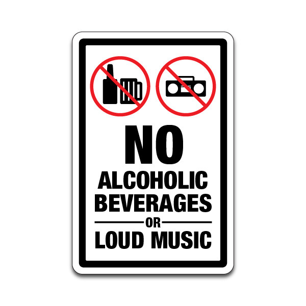 Property Rules Sign - "No Alcoholic Beverages Or Loud Music" (12"x18 ...