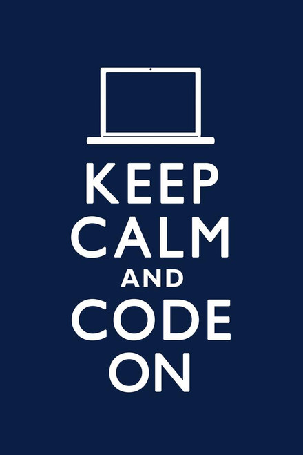 Laminated Keep Calm and Code On Computer Coder Sign Poster Blue Color ...