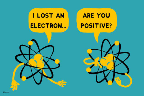I Lost An Electron! Are You Positive Funny Science Joke Atomic Humor ...