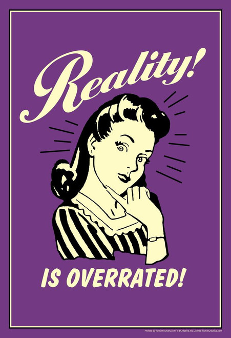 Laminated Reality! Is Overrated! Retro Humor Poster Dry Erase Sign ...