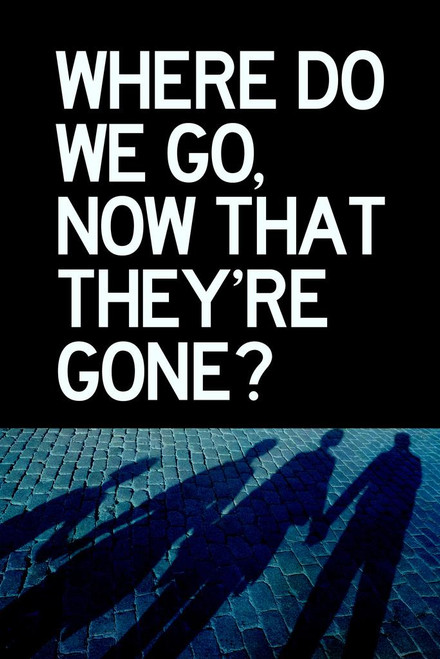 Laminated Where Do We Go Now That Theyre Gone Silhouettes Poster Dry ...