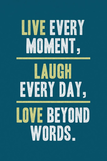 Live Every Moment Laugh Every Day Love Beyond Words Motivational ...