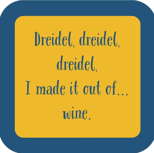 Dreidel Dreidel Dreidel I Made It Out Of Wine Premium Drink Coaster ...