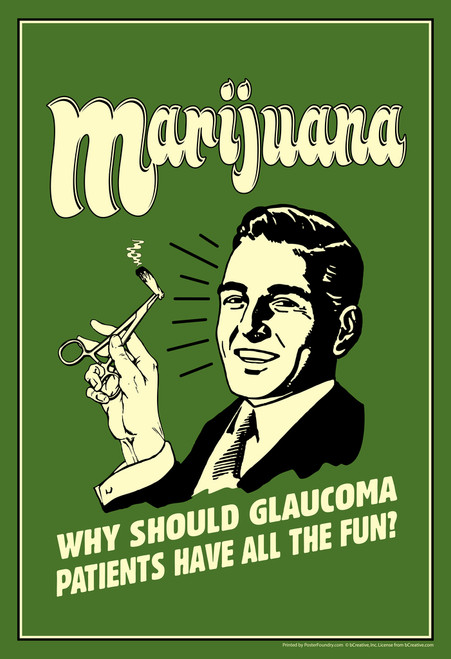 Marijuana! Why Should Glaucoma Patients Have All The Fun Retro Humor ...