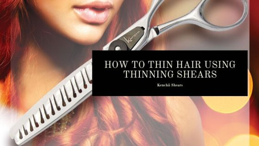 How to Thin Hair Using Thinning Shears - Kenchii Beauty