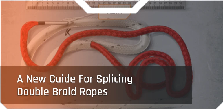 Splice Of Life - Presenting A New Guide For Splicing Double Braid Ropes ...