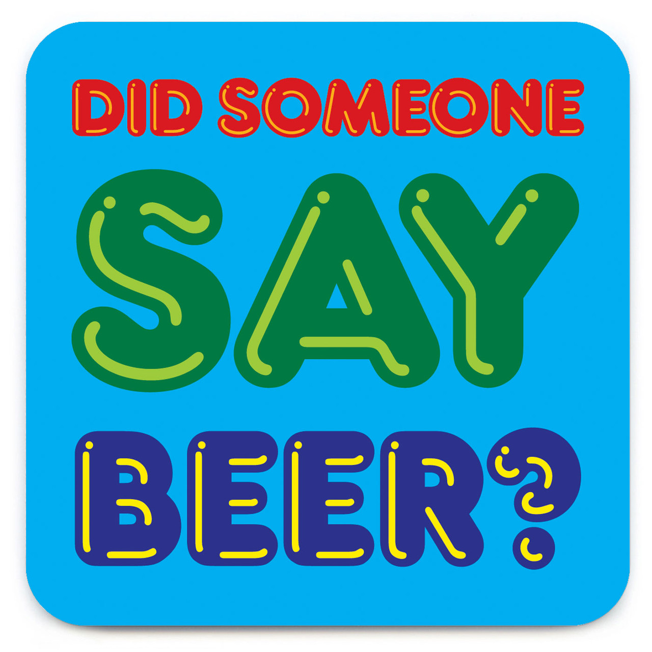 Funny Coaster - Someone Say Beer? By Brainbox Candy | brainboxcandy.com