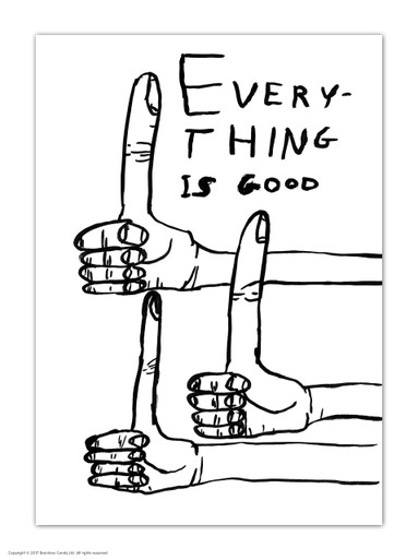 Funny Postcard Everything Is Good By David Shrigley | brainboxcandy.com
