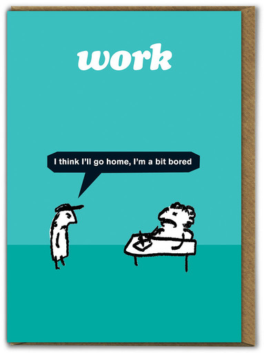Funny Birthday Card Work Bored By Modern Toss | brainboxcandy.com