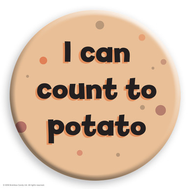 Funny Badge Count To Potato By Brainbox Candy | brainboxcandy.com