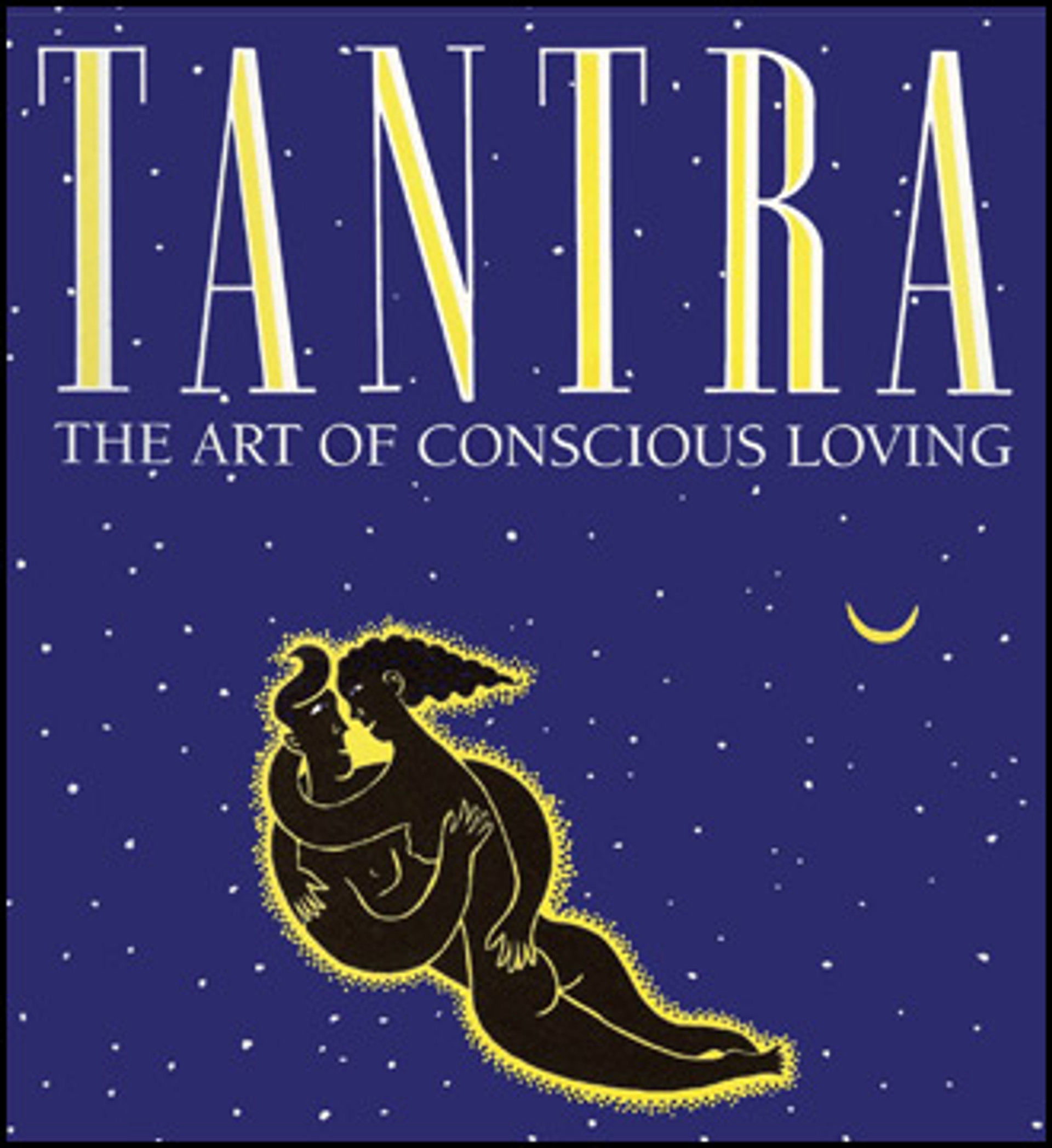 Tantra The Art Of Conscious Loving Art Of Conscious Loving