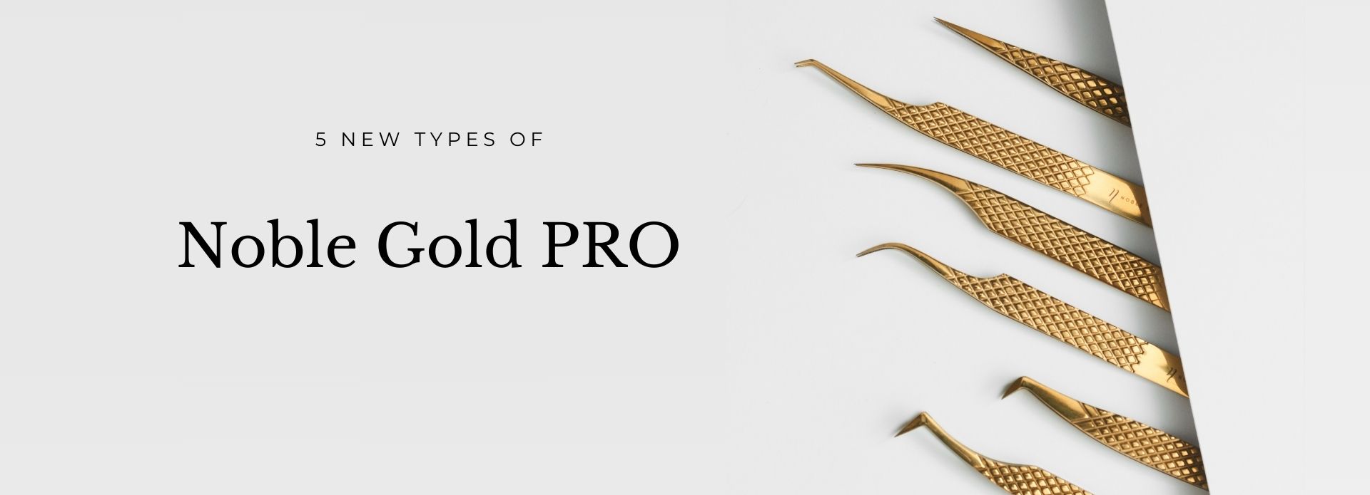Discover the New Noble Gold PRO Tweezers - Noble Lashes UK