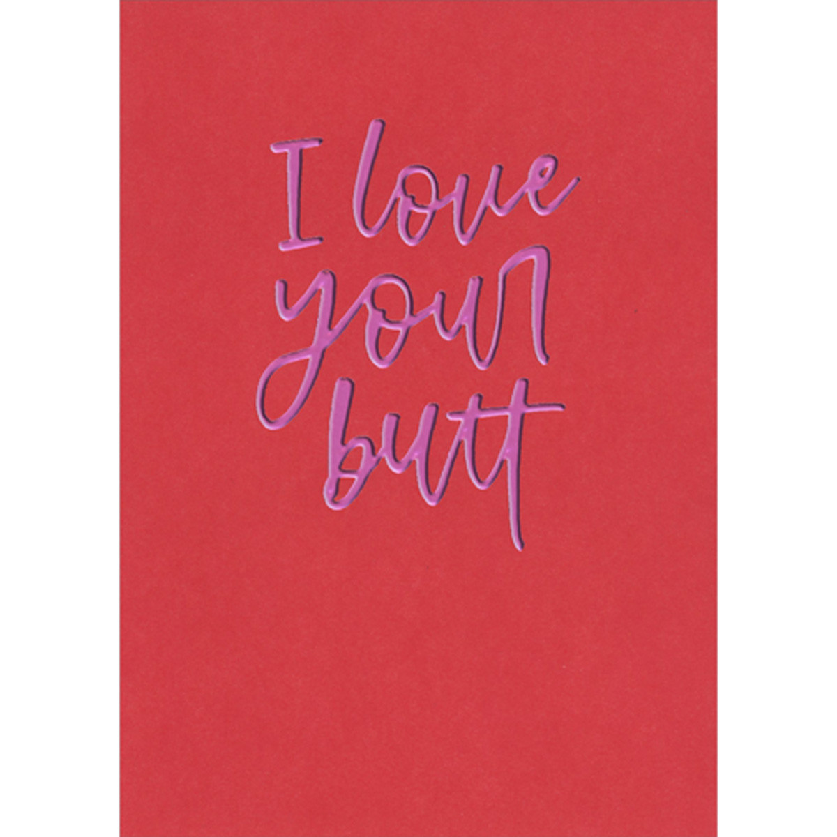 I Love Your Butt: Pink Foil Words on Red Background Humorous / Funny ...