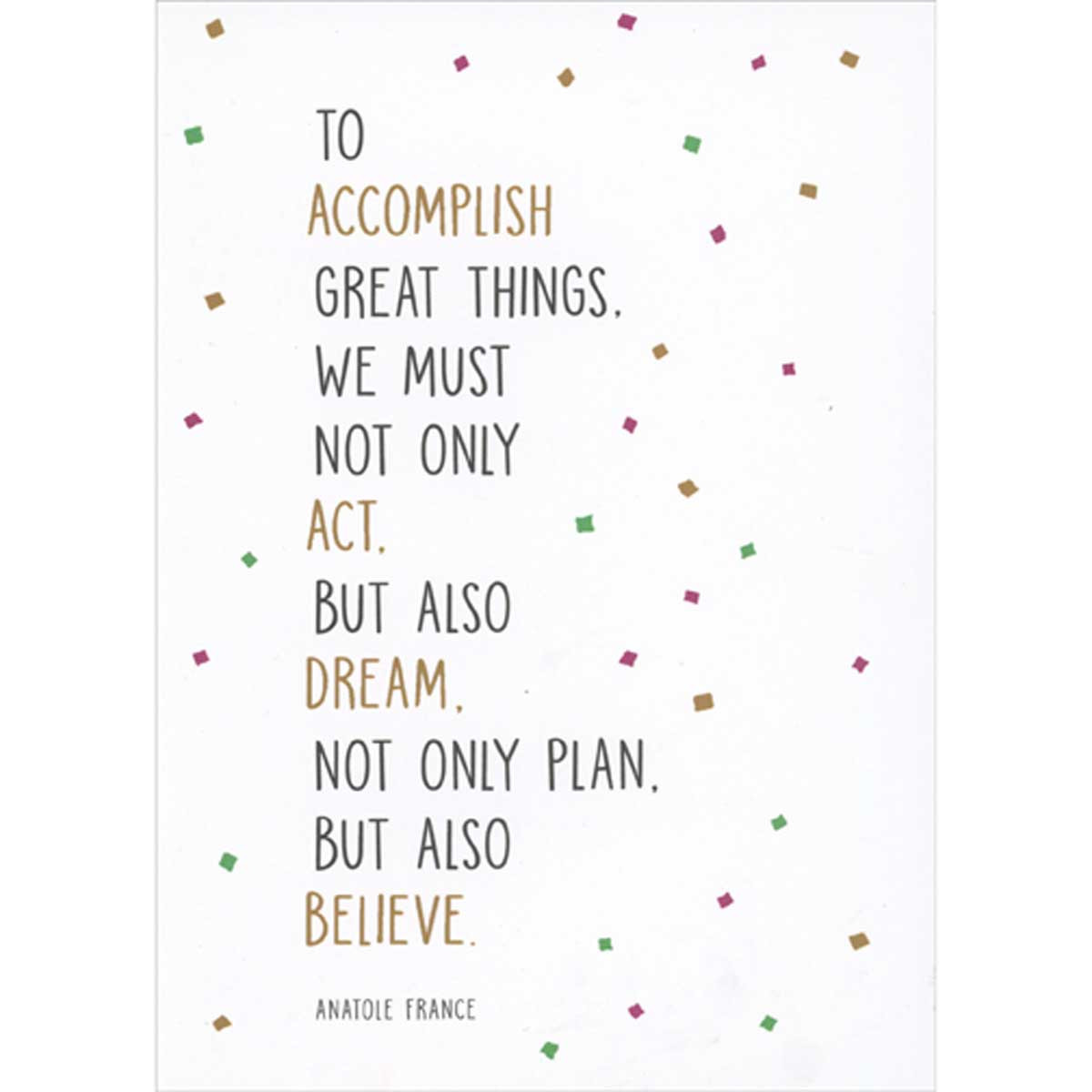To Accomplish Great Things: Act, Dream, Plan, Believe Inspirational ...