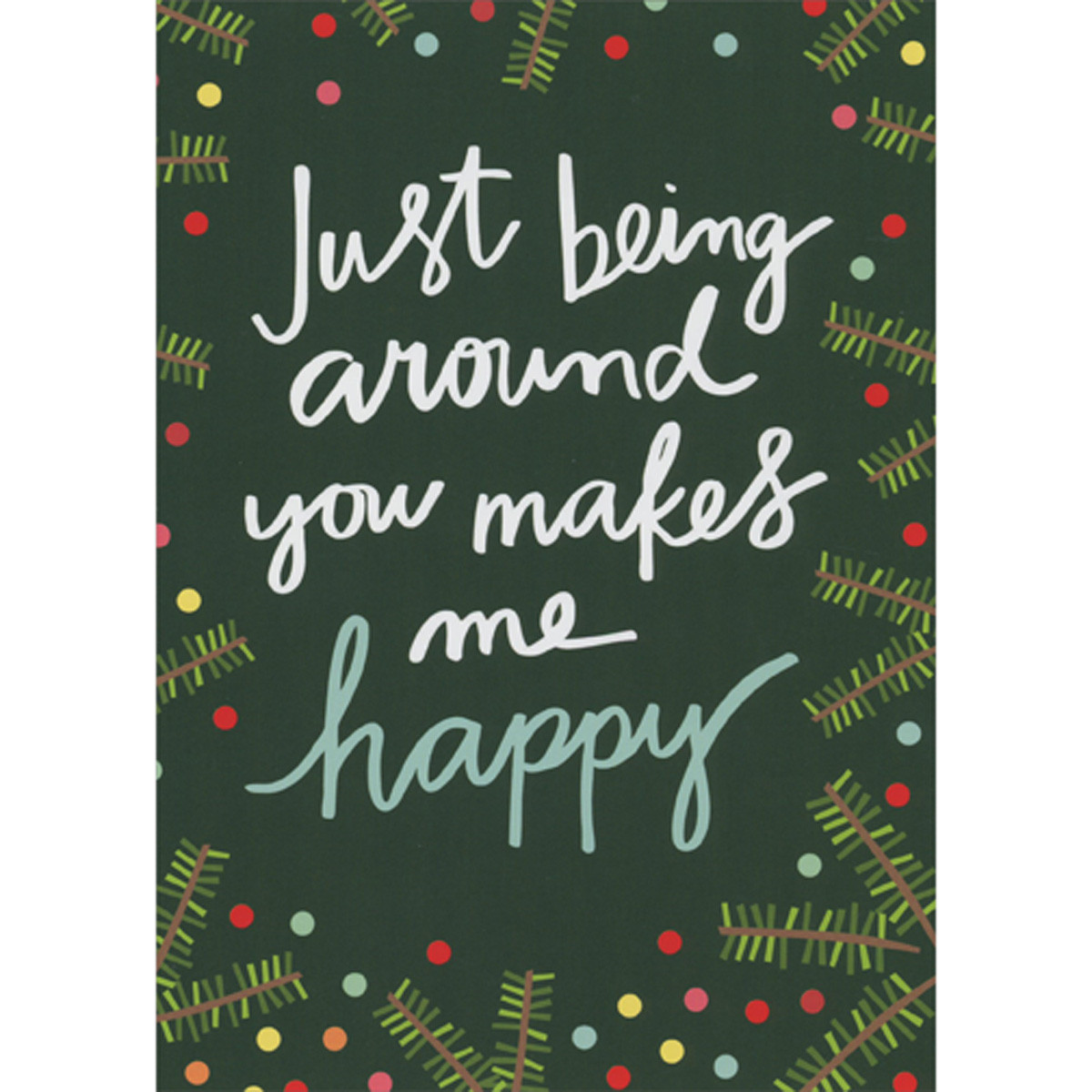Just Being Around You Makes Me Happy Christmas Card for Someone Special ...