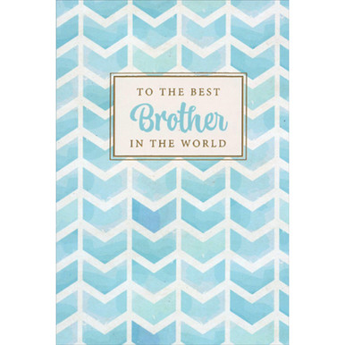 Light Blue Chevrons : Best Brother In the World Birthday Card ...