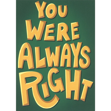 You Were Always Right: Yellow Letters on Dark Green Funny/Humorous ...