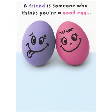 A Friend Is Someone Who Thinks You're a Good Egg Funny / Humorous ...
