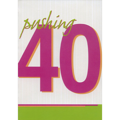 Pushing 40 Pink and Orange Age 40 / 40th Birthday Cards | PaperCards.com