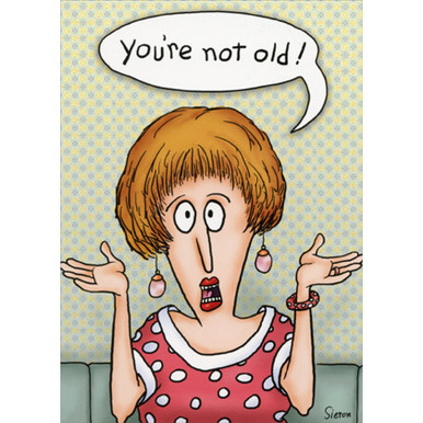 You're Not Old Funny / Humorous Birthday Card For Him Man | PaperCards.com