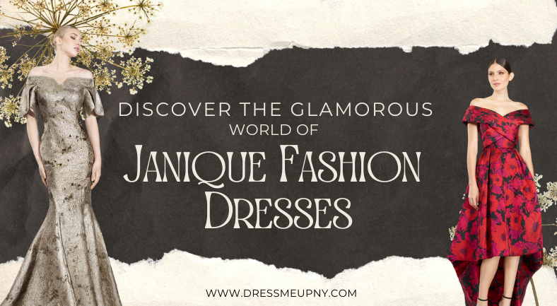 Discover the Glamorous World of Janique Fashion Dresses - DressMeUpNY
