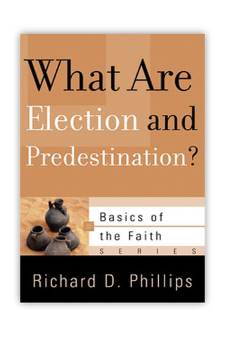 What Are Election and Predestination? (Booklet) - Reformed Resources