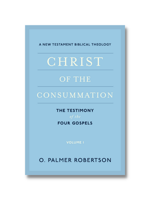 Christ of the Consummation: A New Testament Biblical Theology/Volume 1 ...