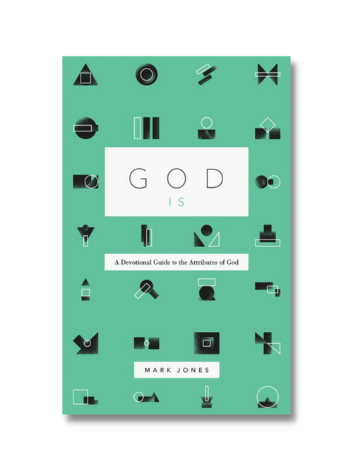 God Is: A Devotional Guide to the Attributes of God (Paperback ...