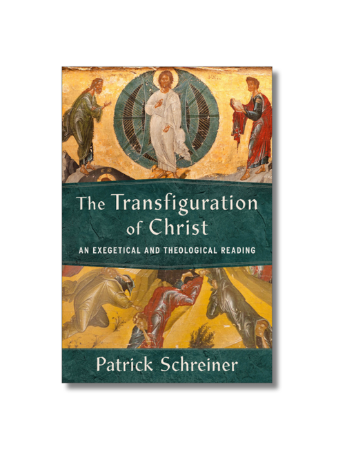 The Transfiguration of Christ: An Exegetical and Theological Reading ...