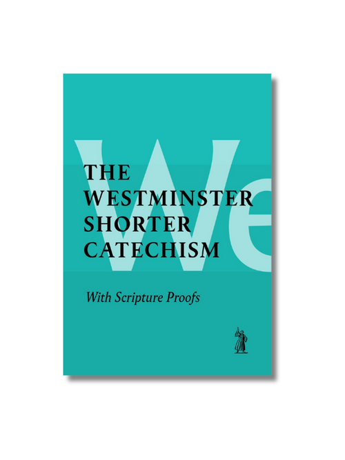 The Westminster Shorter Catechism (Booklet) - Reformed Resources