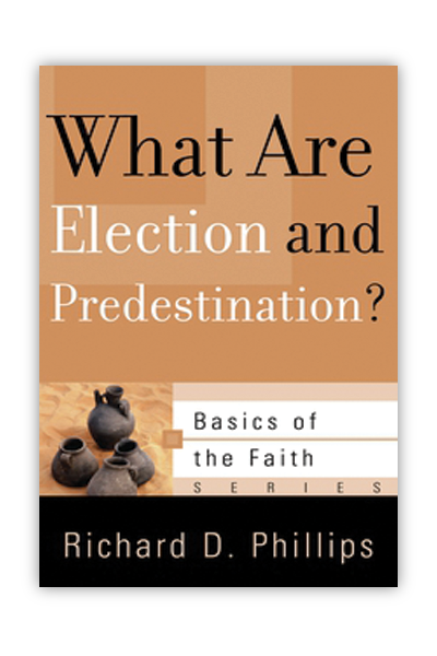 What Are Election and Predestination? (Booklet) - Reformed Resources
