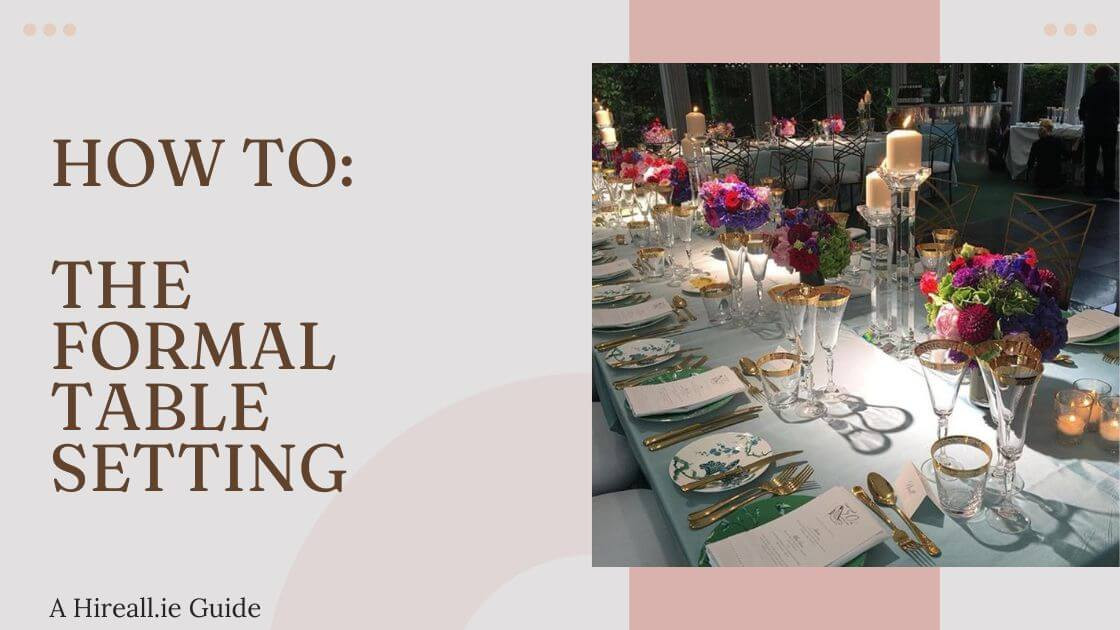 How To: The Formal Table Setting - Hireall.ie