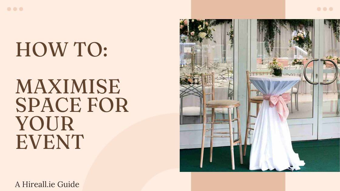 How To: Maximise Space at Your Event - Hireall.ie