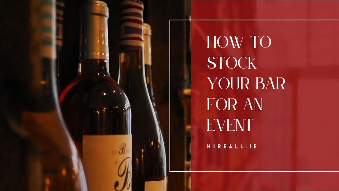 How to Stock Your Bar For an Event - Hireall.ie