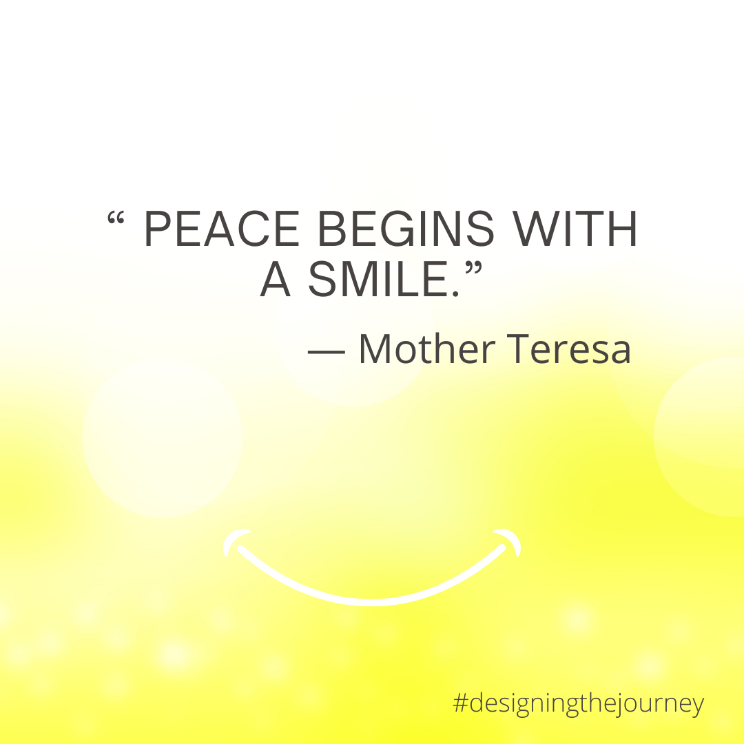 Peace begins with a smile - Designing the Journey
