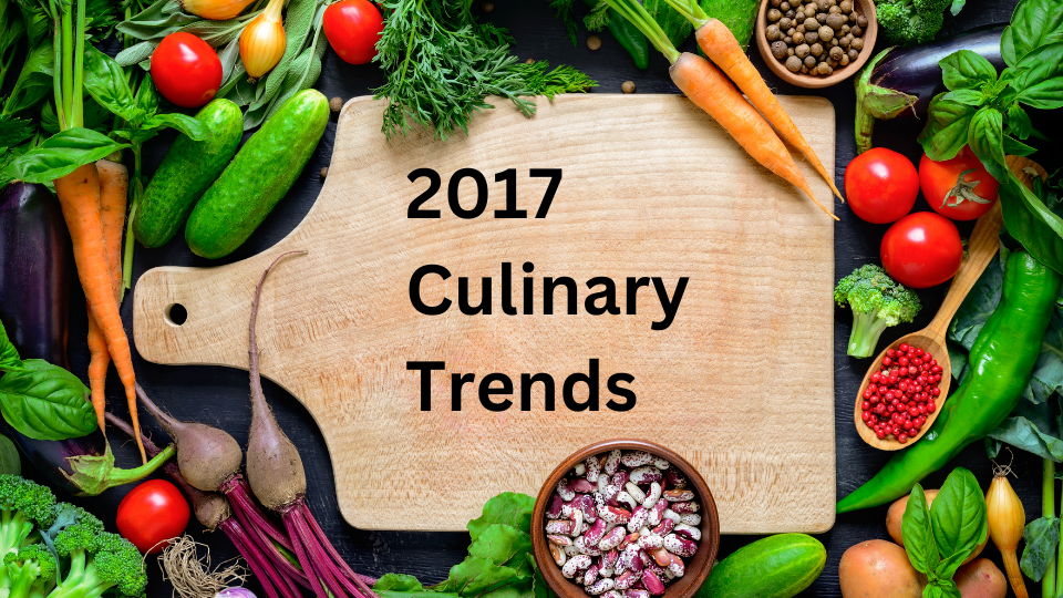 2017 Culinary Trends - ChefsCloset