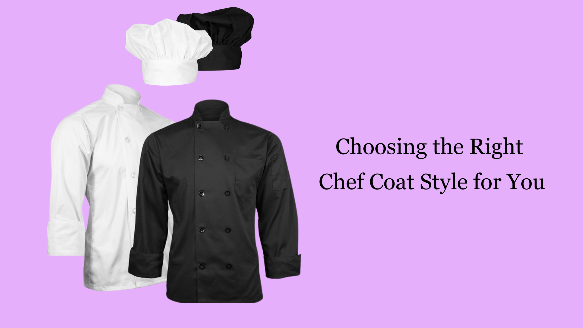 Choosing the Right Chef Coat Style for You - ChefsCloset